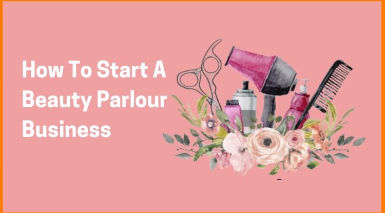 “Beauty Parlour Business: Origin, Evolution, Industry Leaders & How to ...